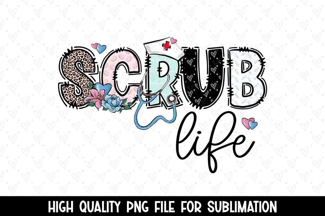Scrub Life PNG Sublimation Design Download Nurse Life PNG for Crafting ...