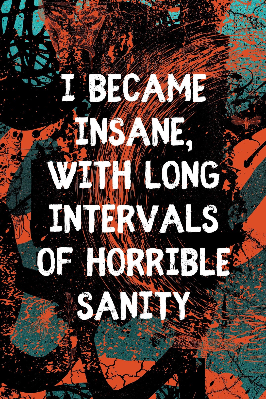 Edgar Allan Poe Quote I Became Insane With Long Intervals of Horrible ...