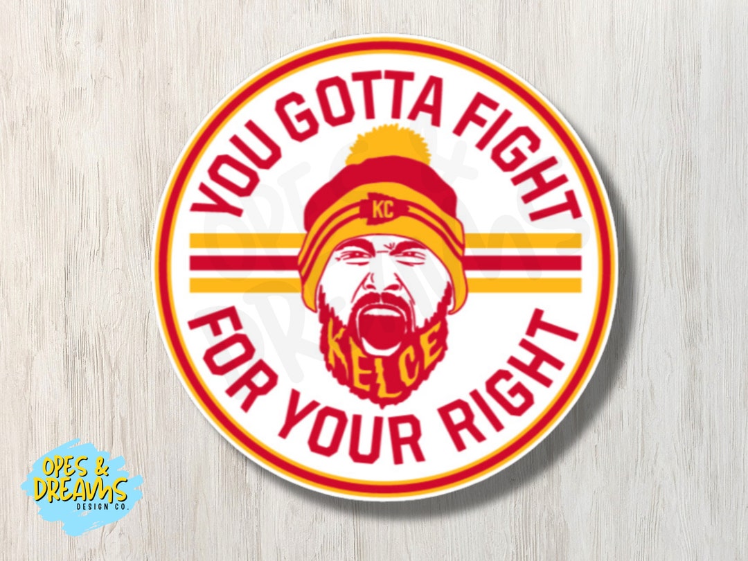 Travis Kelce KC Chiefs Sticker: You Gotta Fight for Your Right ...