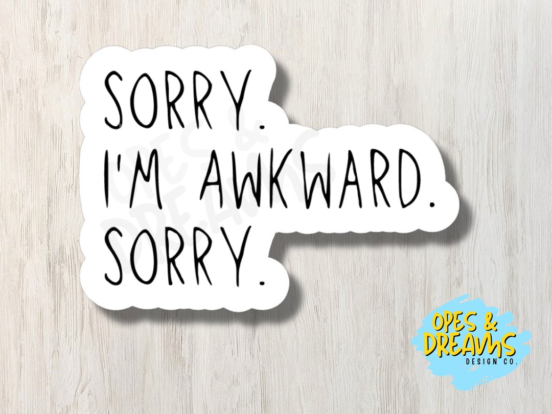 Sorry I'm Awkward Sticker - Waterproof Vinyl Decal - Etsy