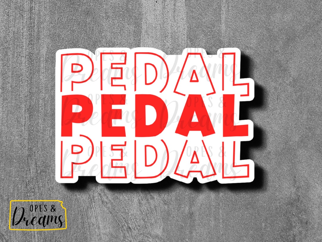 Pedal Pedal Pedal - Waterproof, Laminated Vinyl Sticker - Etsy
