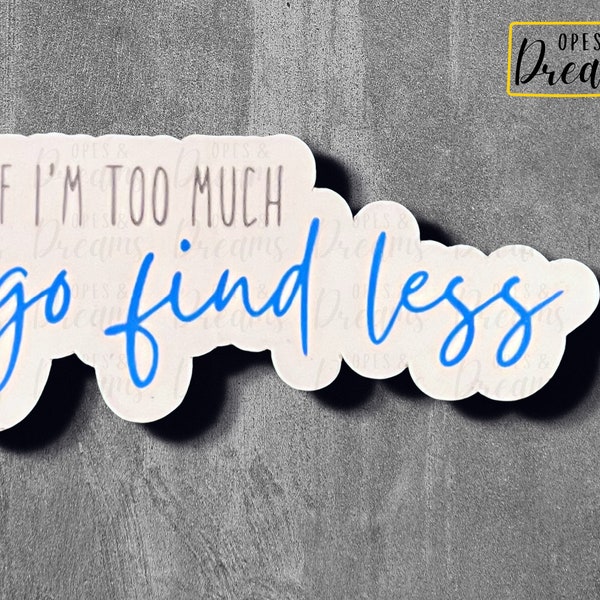 If Im Too Much Go Find Less - Etsy