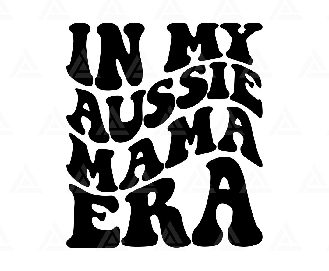 In My Aussie Mama Era Svg, in My Aussie Mama Era Png, Aussie Mom T ...