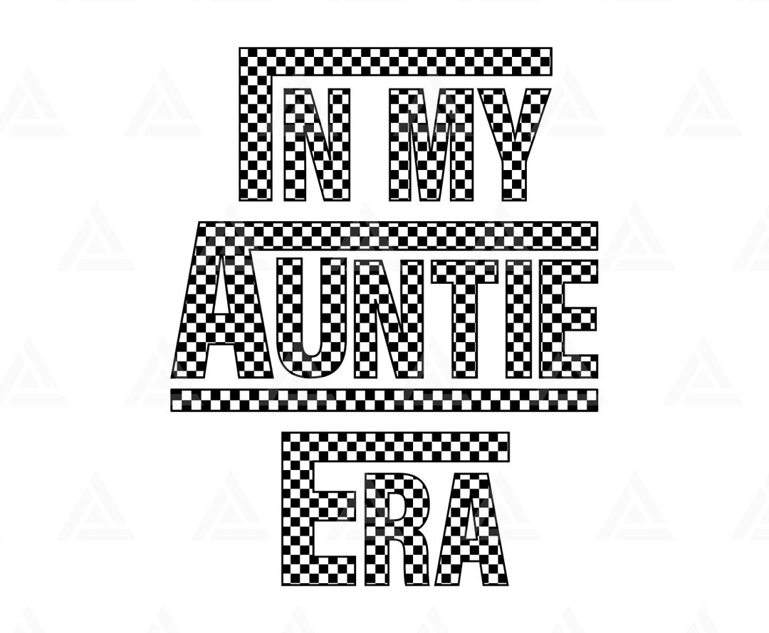 Checkered in My Auntie Era Svg, Auntie Png, Racing Aunt T-shirt Design ...