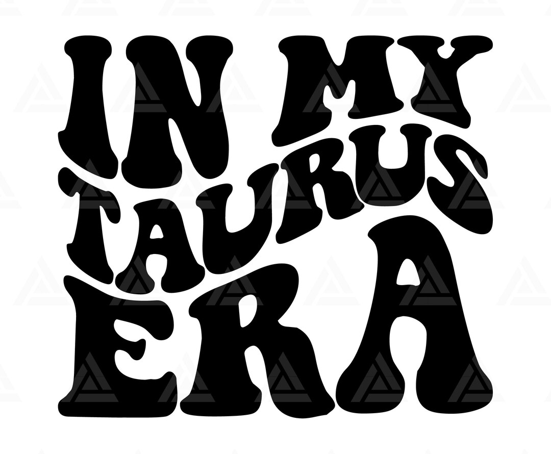 In My Taurus Era Svg Taurus Png Taurus T Shirt Svg Taurus Clipart