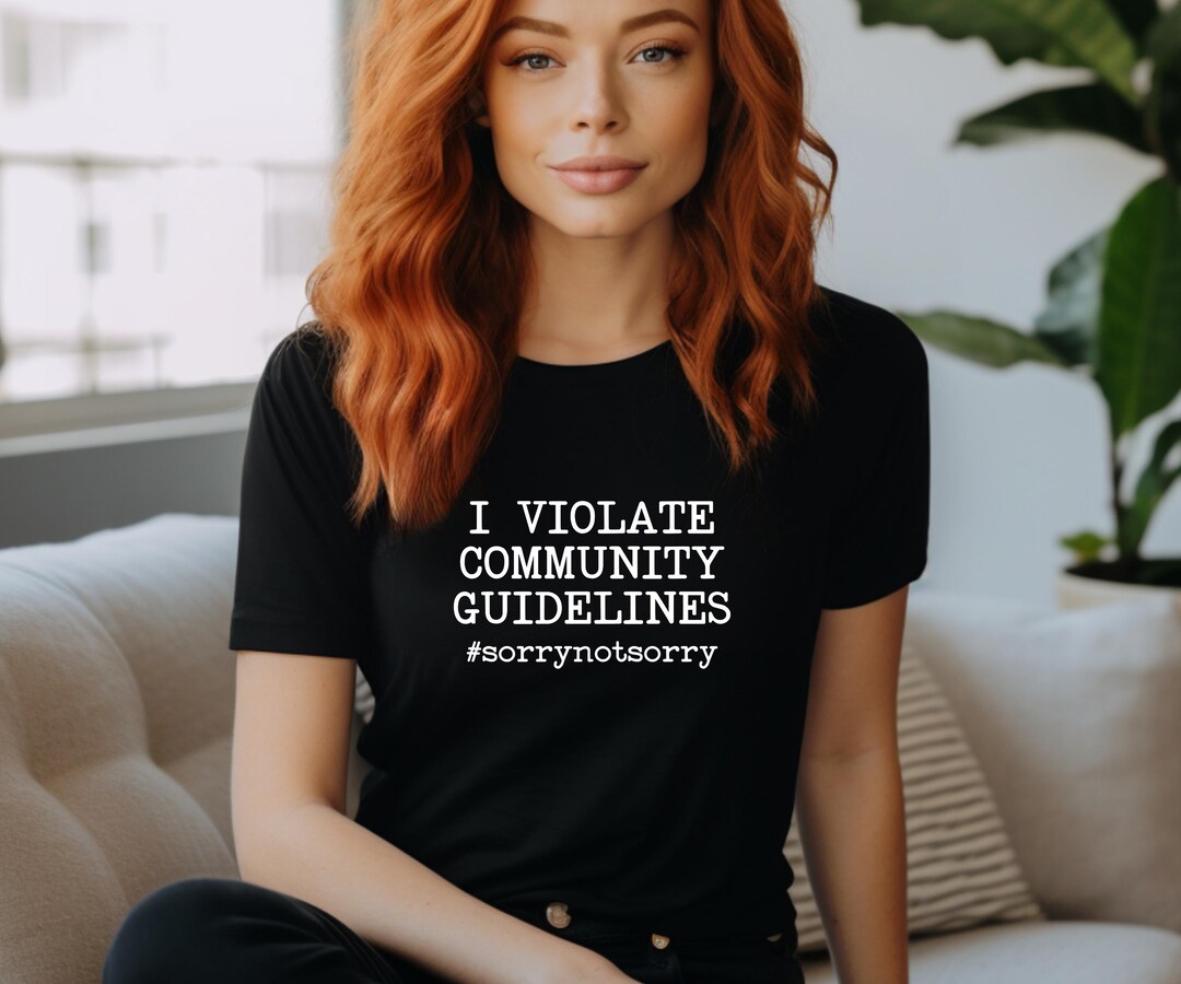 I Violate Community Guidelines Shirt, Sorry Not Sorry, Hashtag ...