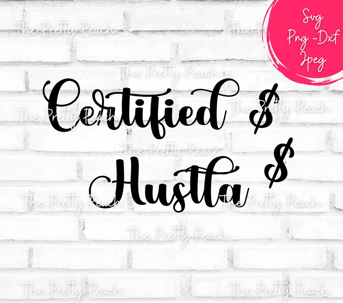 Certified Hustla SVG, Hustle SVG, Hustler Svg, Dollar Sign Svg, Cut ...