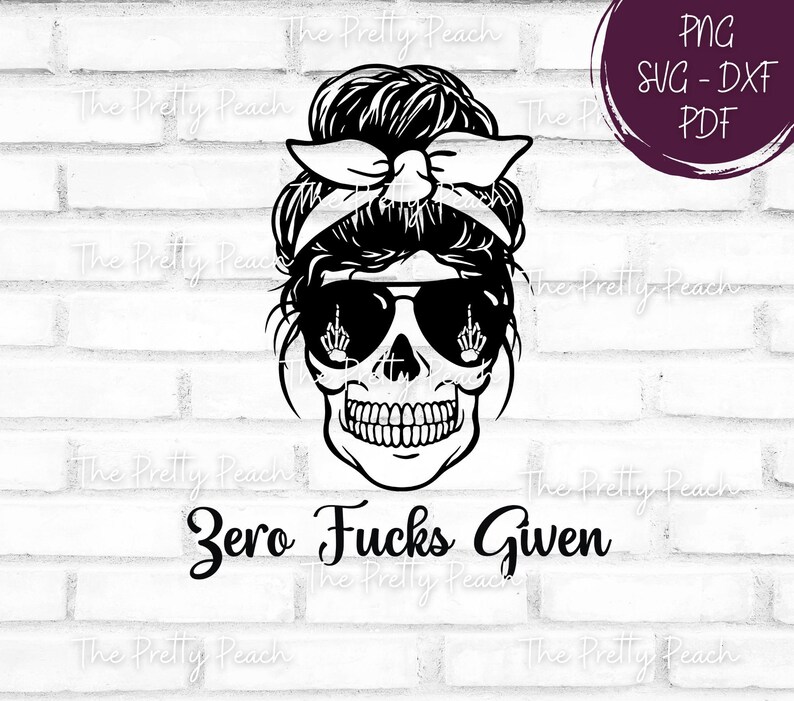 Zero Fucks Given SVG Middle Finger Svg Messy Bun Skull Svg - Etsy