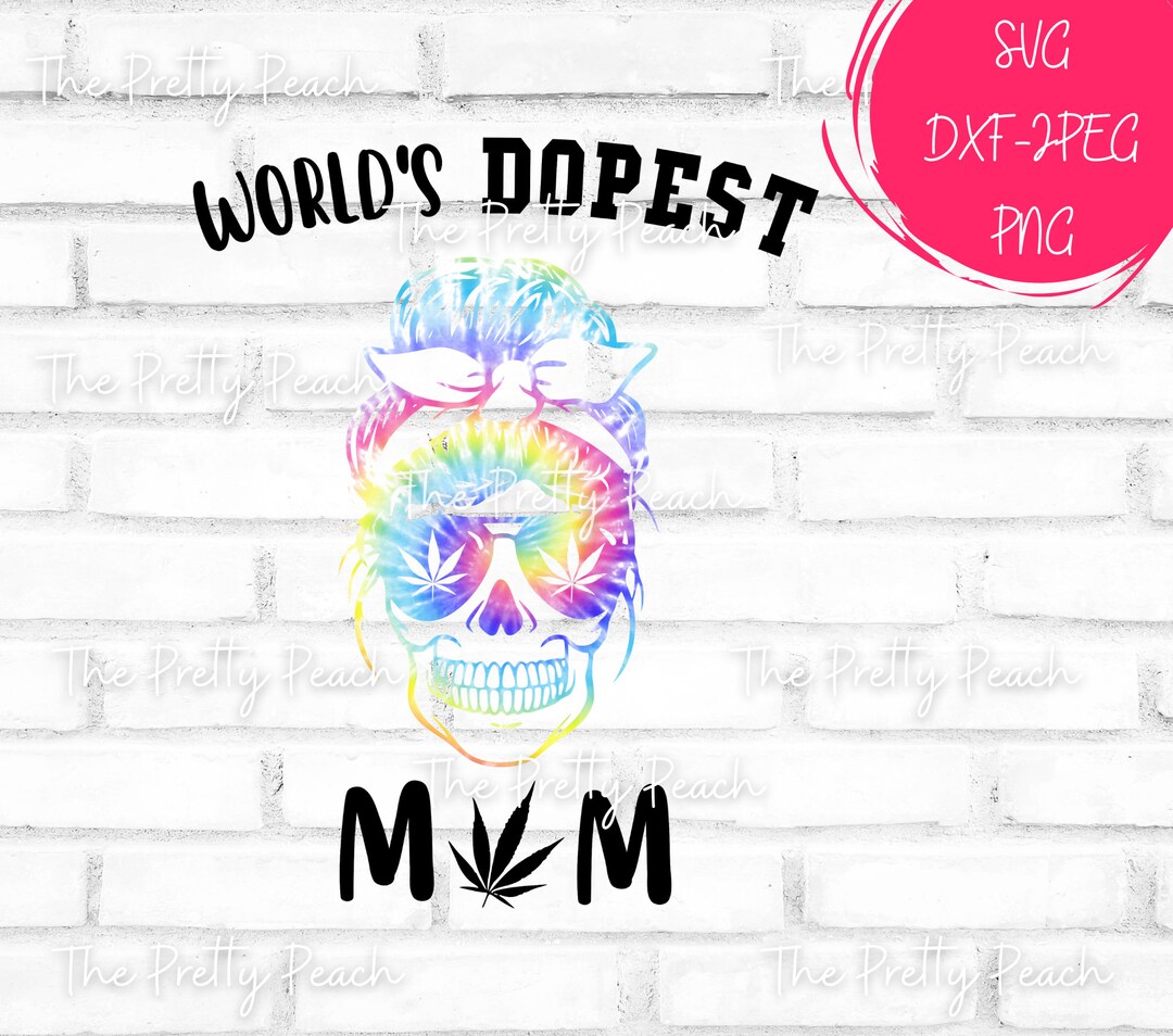 Tie-dye Worlds Dopest Mom PNG, Worlds Dopest Mom Png, Cannabis Mom Svg, Weed Mom Svg, Stoner Mom ...