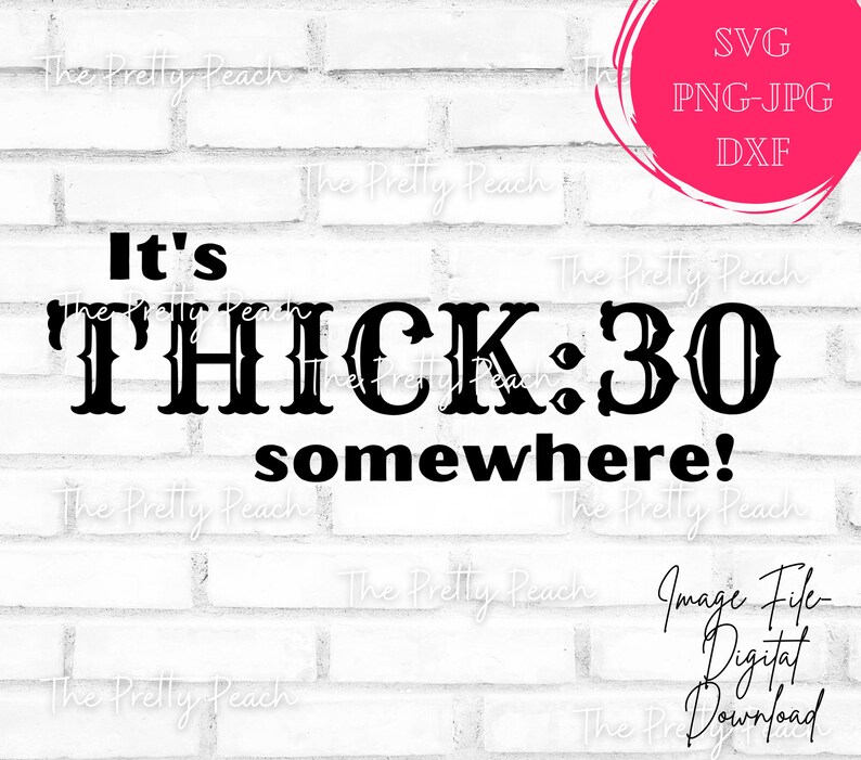 Thick Svg It's THICK:30 Somewhere Svg Thick Women Svg | Etsy