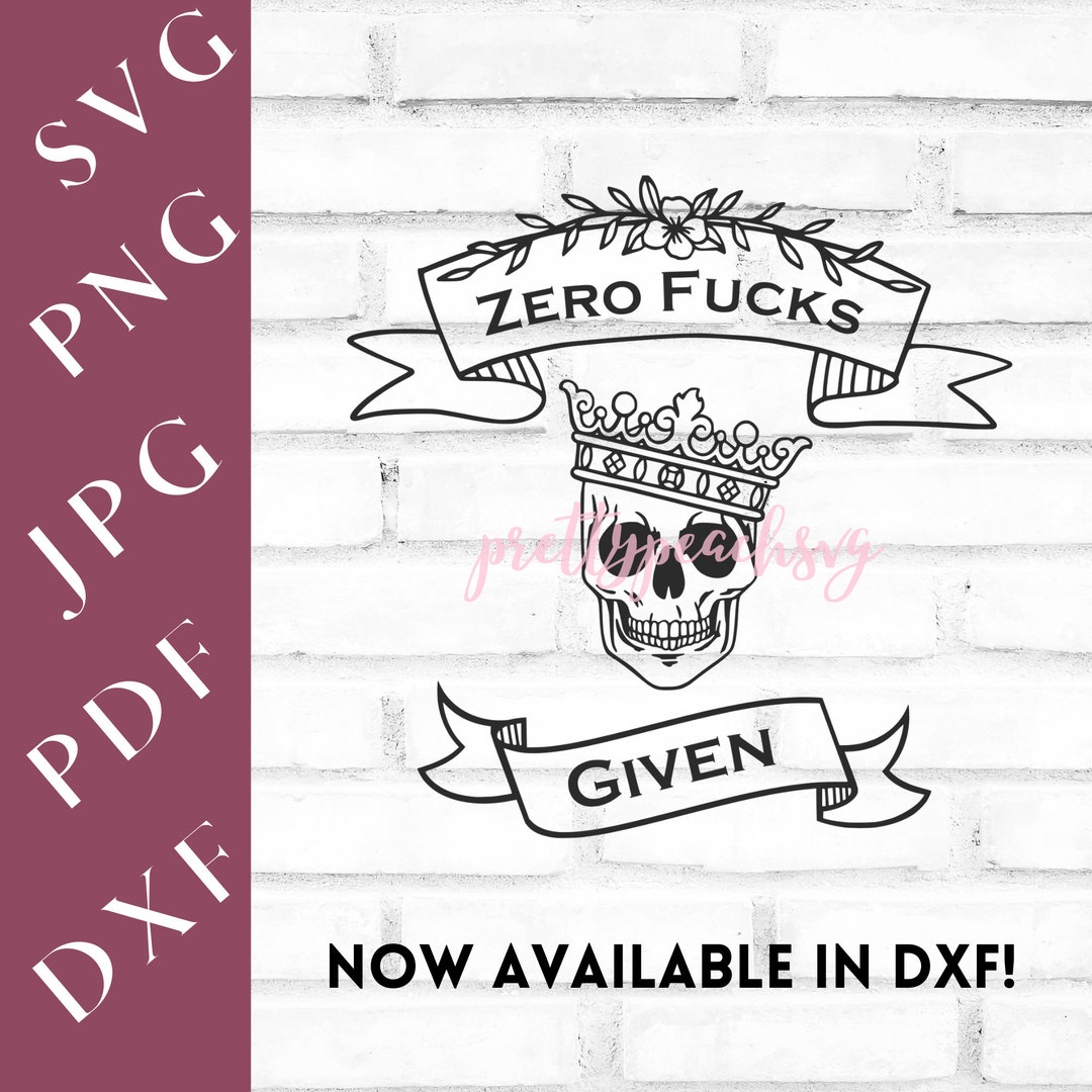 Queen Skull Svg, Zero Fucks Given Svg, Digital File, Zero Fucks Given Skull Svg, DXF, Pdf, PNG ...