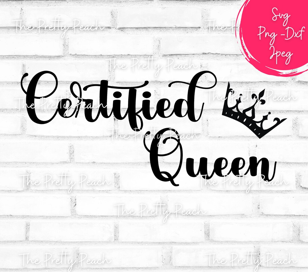 Certified Queen SVG, Queen SVG, Queen With Crown SVG, Queen Cut File ...