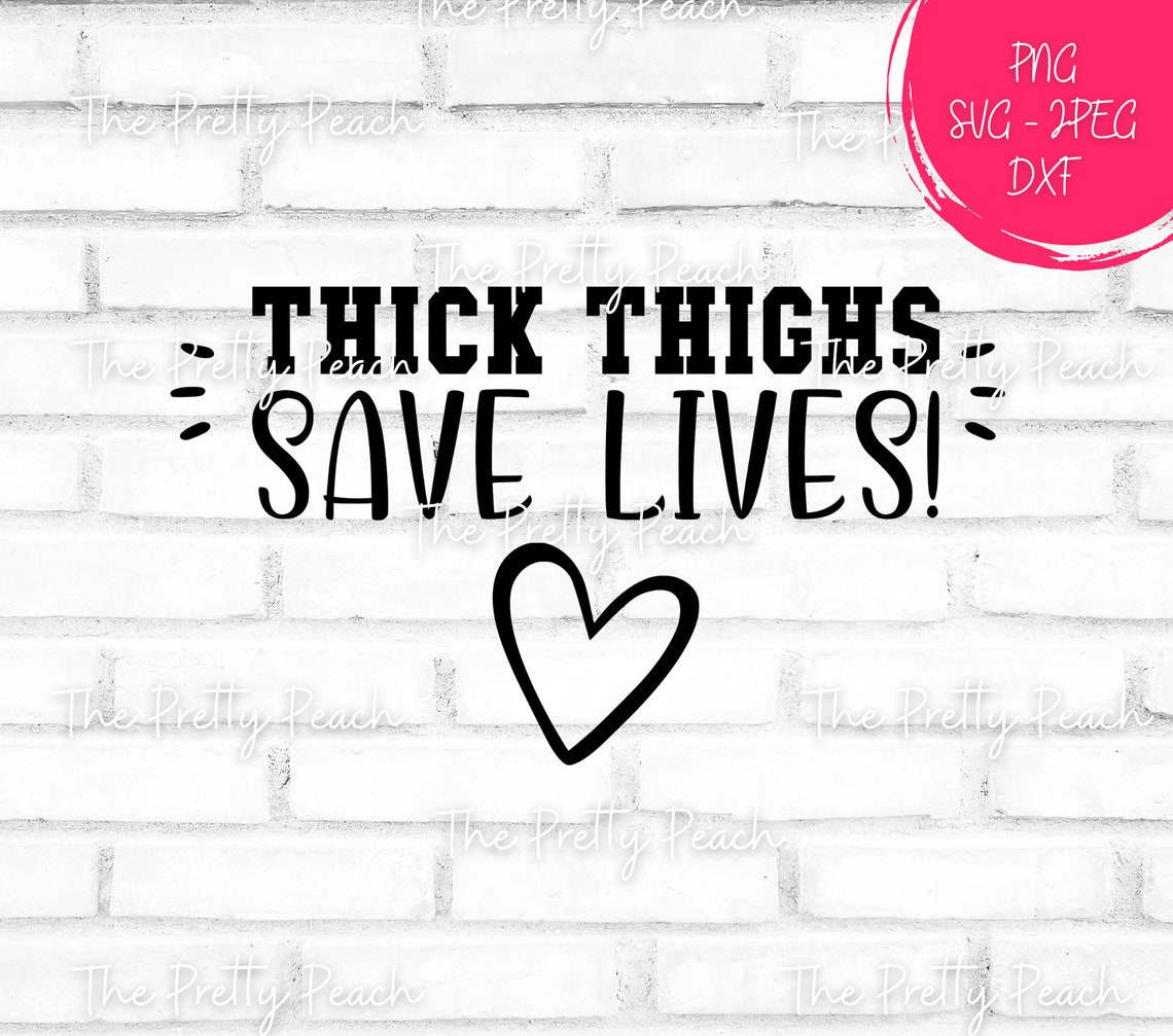 Thick Thighs Save Lives Svg Thick Thighs Svg Mom Life Svg Etsy