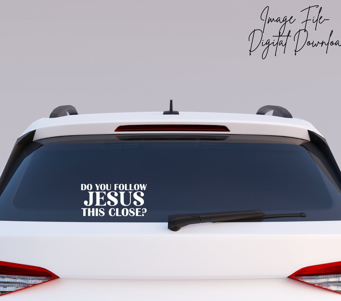 Do You Follow JESUS This Close SVG, Jesus Bumper Sticker, Following Too ...