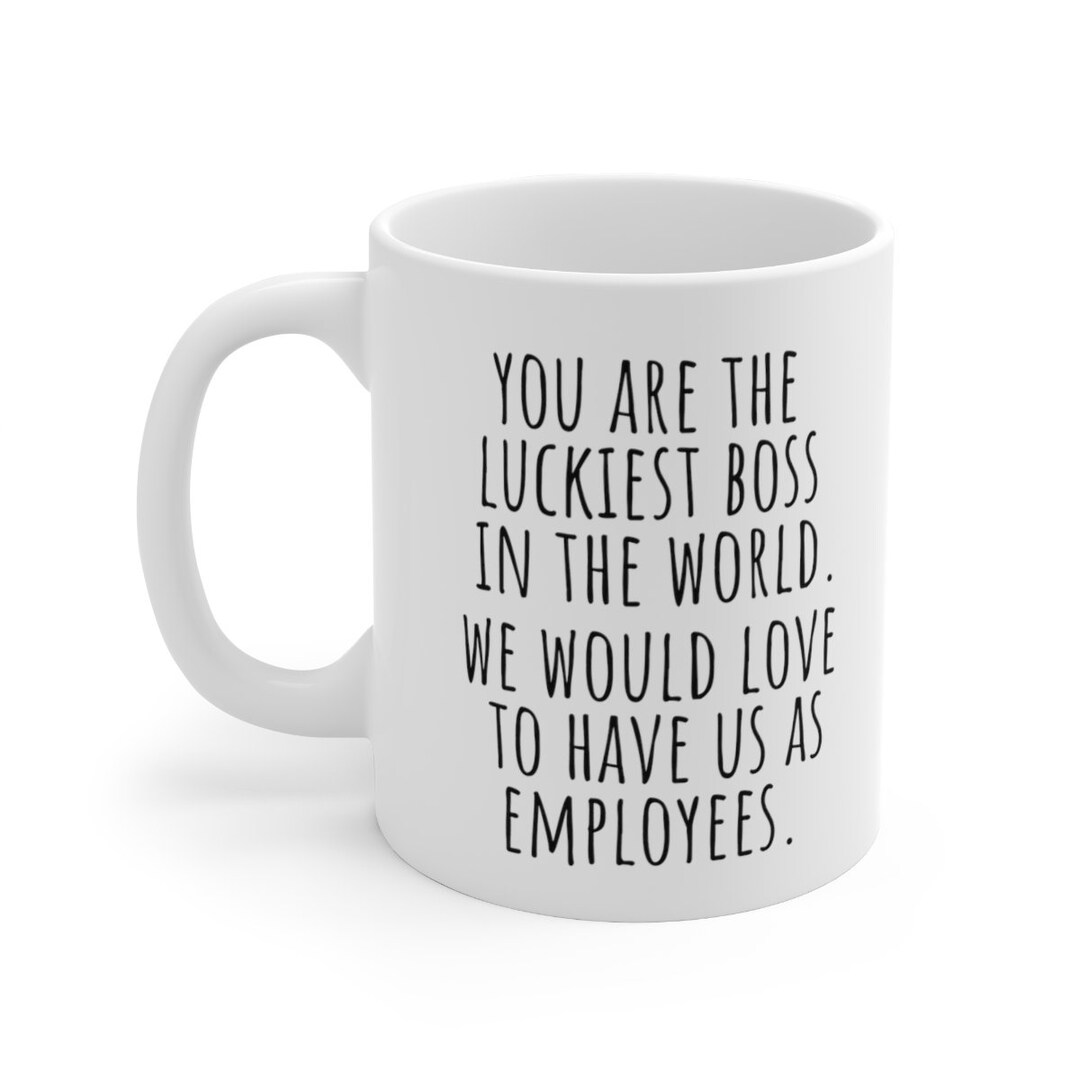 You Are the Luckiest Boss in the World..... - Boss Gift, Boss Mug ...