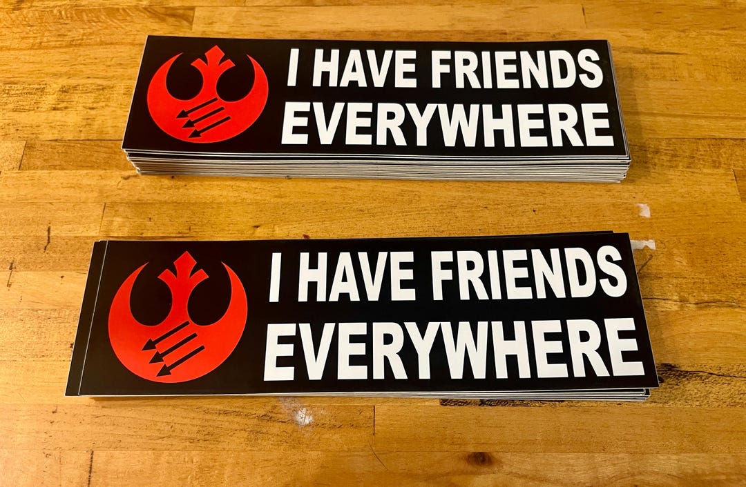 I Have Friends Everywhere BUMPER STICKER - Etsy