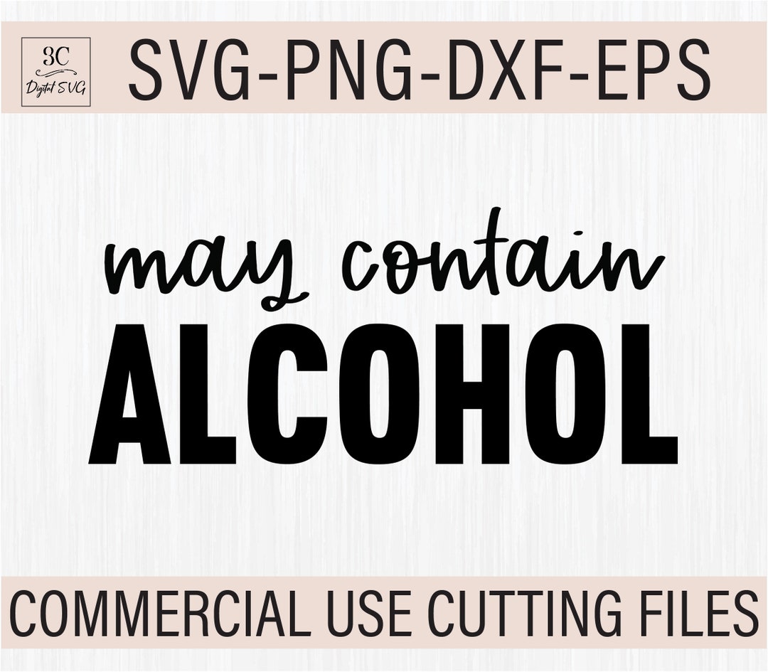 May Contain Alcohol Svg, Sarcastic Svg, Funny Svg Files, Funny Shirt ...