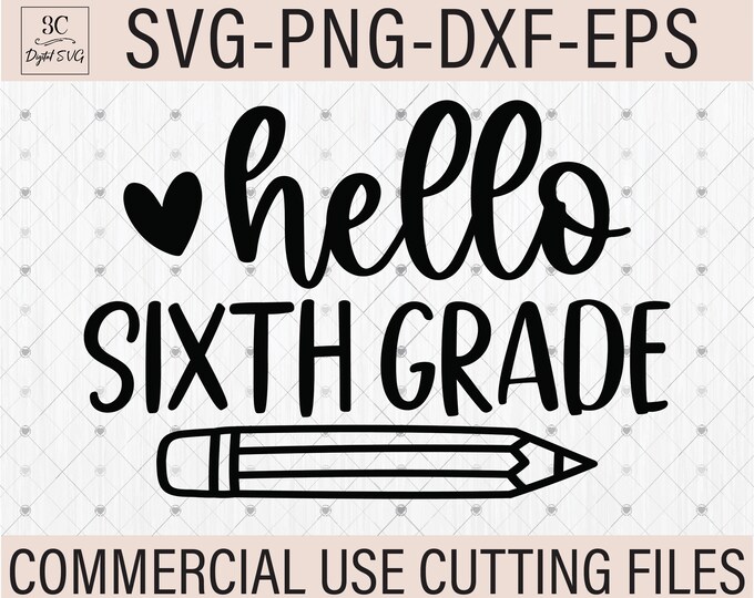 Hello Sixth Grade Svg, School Shirt Svg, Sixth Grade Svg, Back to ...