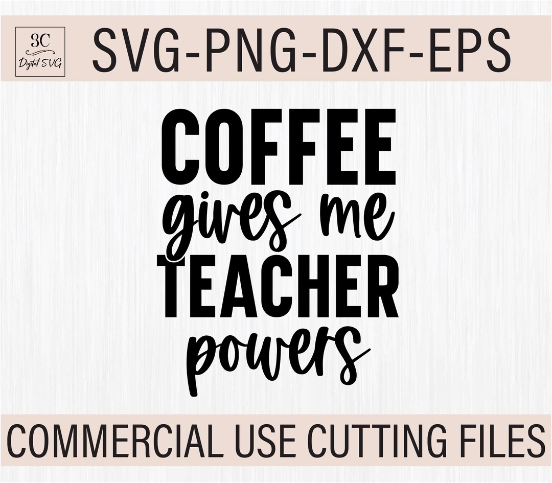 Coffee Gives Me Teacher Powers Svg, Teacher Svg, Back to School Svg ...