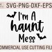 I'm A Haunt Mess Svg File for Cricut Halloween Svg Fall - Etsy