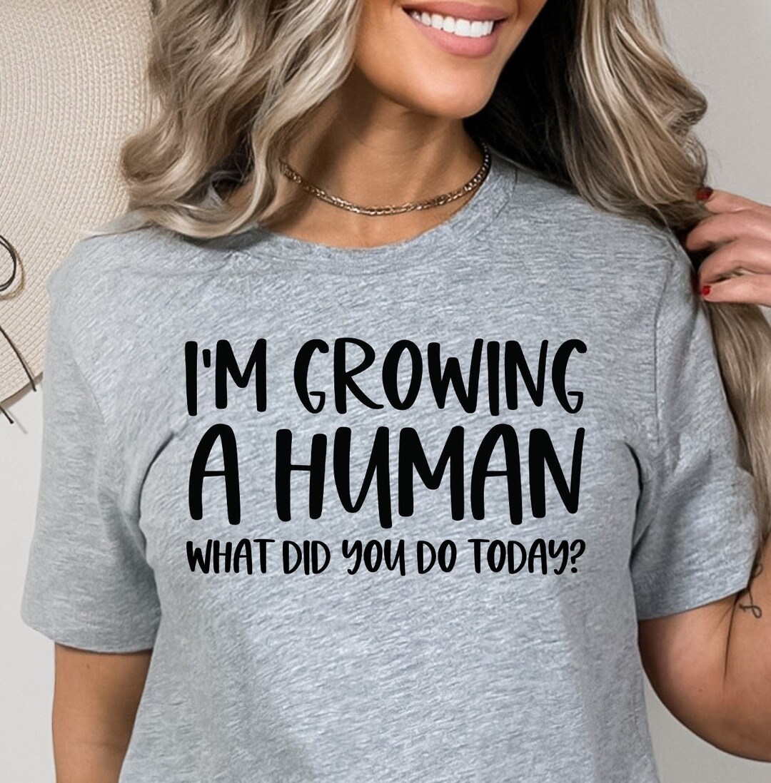 Embarazo Svg, Estoy creciendo un humano, Mamá divertida Svg, Camisa de ...
