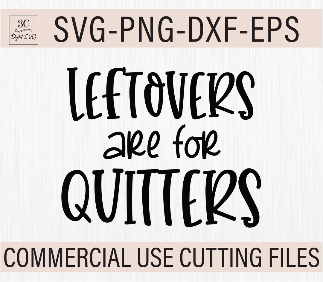 Leftovers Are for Quitters Svg, Thanksgiving Svg for Cricut, Funny ...