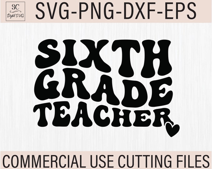 Sixth Grade Teacher SVG PNG, Teacher Svg, Wavy Text Svg, 6th Grade ...