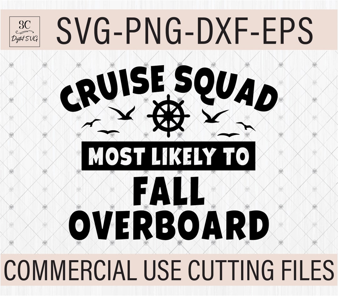 Family Cruise SVG PNG, Cruise Squad SVG, Most Likely to Fall Overboard ...