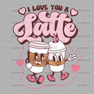 Love You A Latte Direct-to-film Transfers, DTF Heat Transfer, Iron-on ...