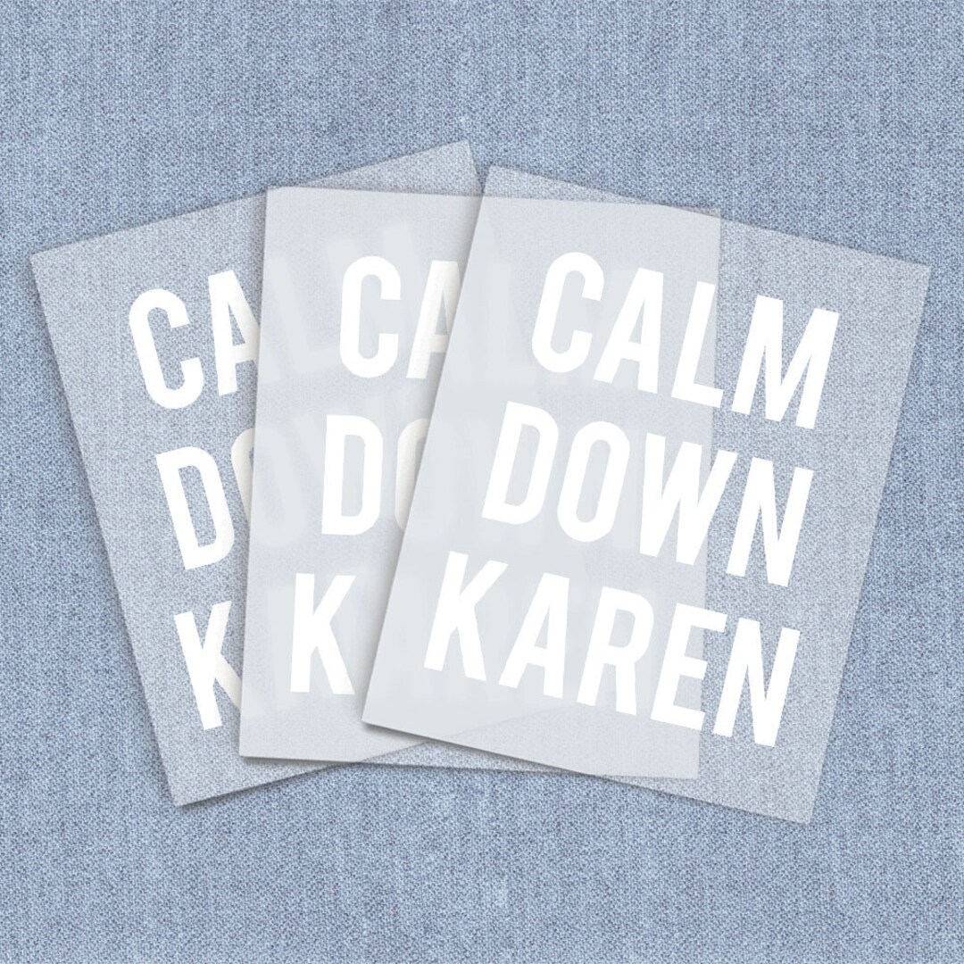 Humor and Novelty DTF Heat Transfer, Calm Down Karen Direct-to-film ...