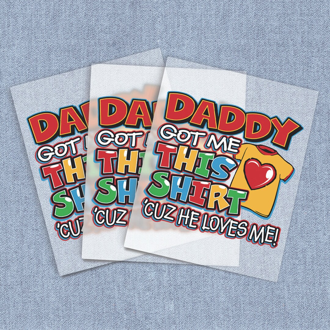 Kids DTF Heat Transfer, Daddy Got Me This Shirt Direct-to-film Iron-on ...