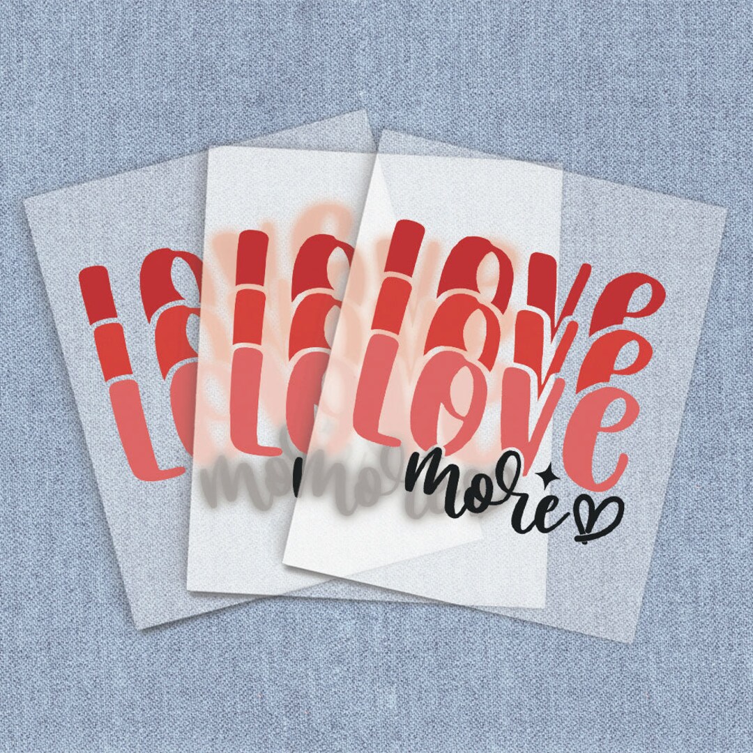 Love More, DTF Heat Transfer, Iron-on Transfer, Direct-to-film Home ...