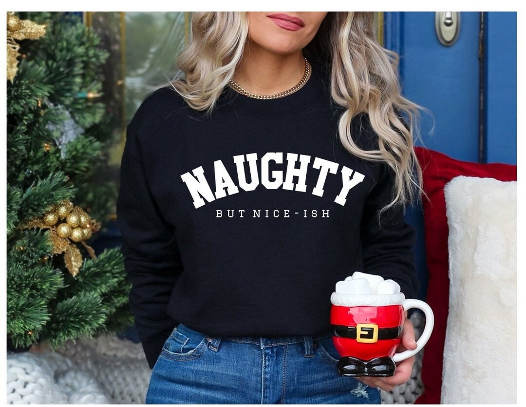 Naughty but Nice-ish Shirt, Christmas Shirt, Christmas Sweatshirt ...