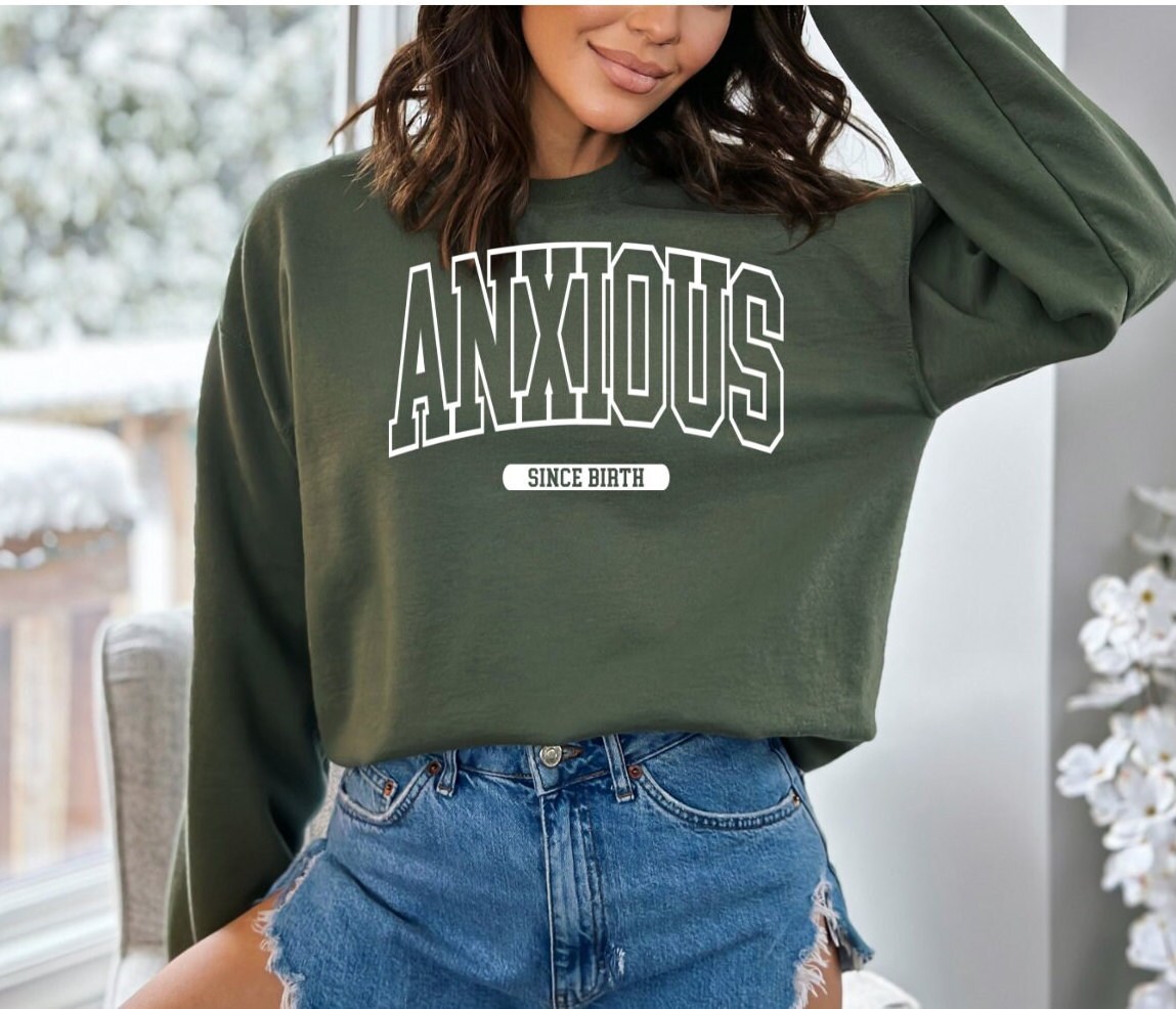 Anxious Since Birth Shirt, Anxious Sweatshirt, Mental Health T-shirt ...
