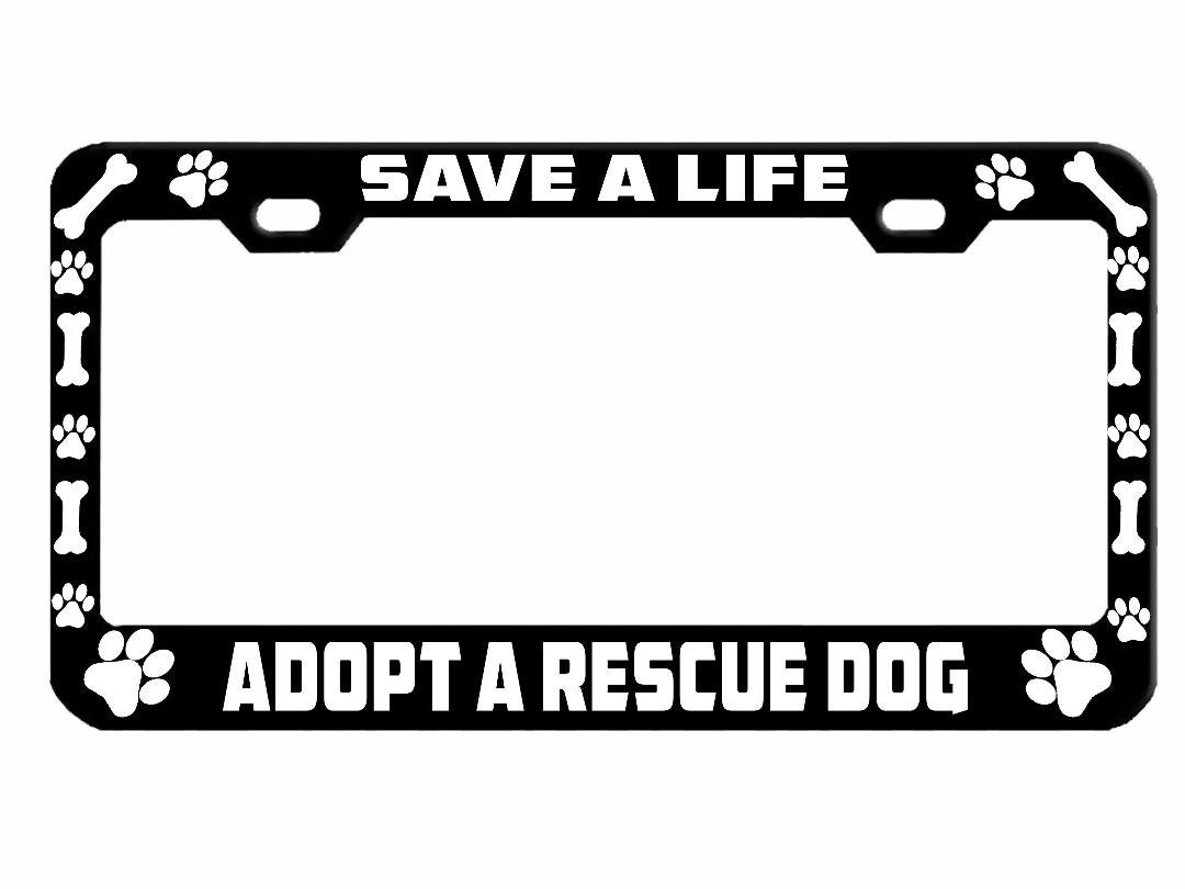 Save a Life Adopt a Rescue Dog License Frame With a Heartfelt Message ...