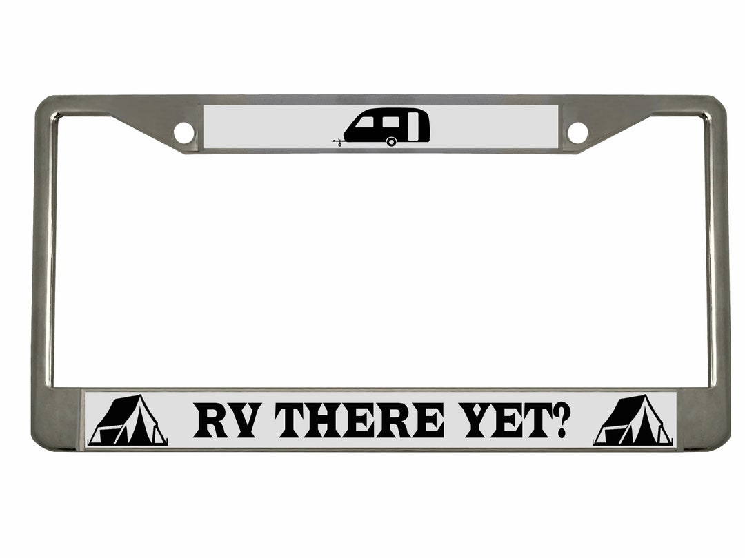 RV There yet Style Heavy Duty Metal License Plate Frame/car Accessories ...