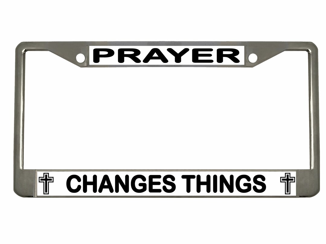 Christian License Plate Frames Prayer Changes Things Auto Tag Frame ...