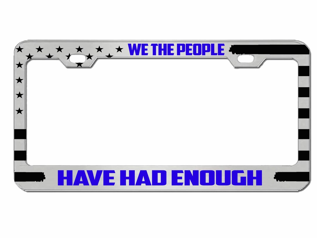 We the People Have Had Enough Style Heavy Duty Metal License Plate ...