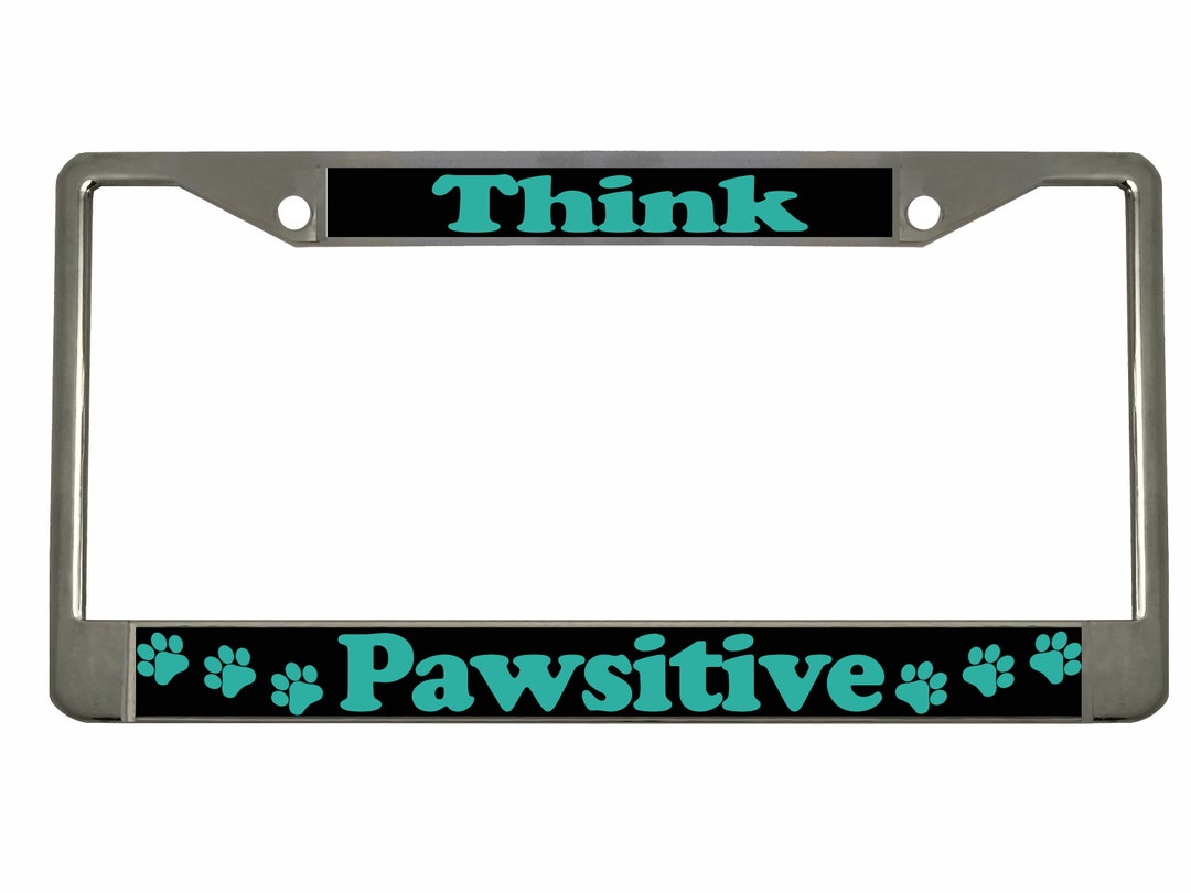 Think Pawsitive Paw Cat Dog Pet Metal License Plate Frame Car ...