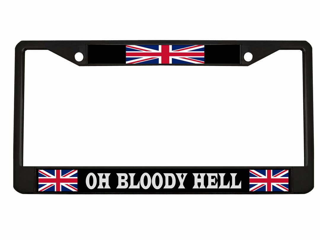 Oh Bloody Hell British England Style Metal License Plate Frame/car ...