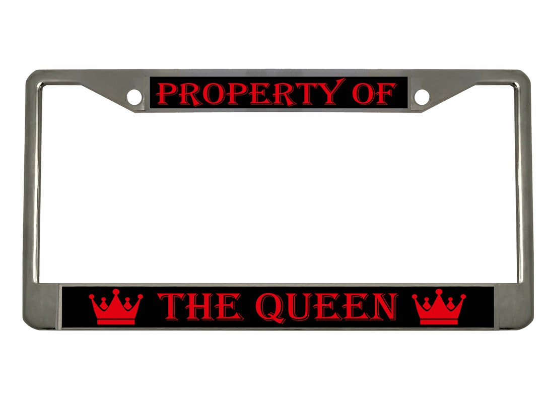 Property of the Queen Style Heavy Duty Metal License Plate Frame/car ...