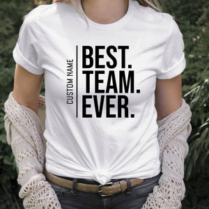 Custom Best Team Ever Shirt, Team Member Shirt, Personalized Teammate ...