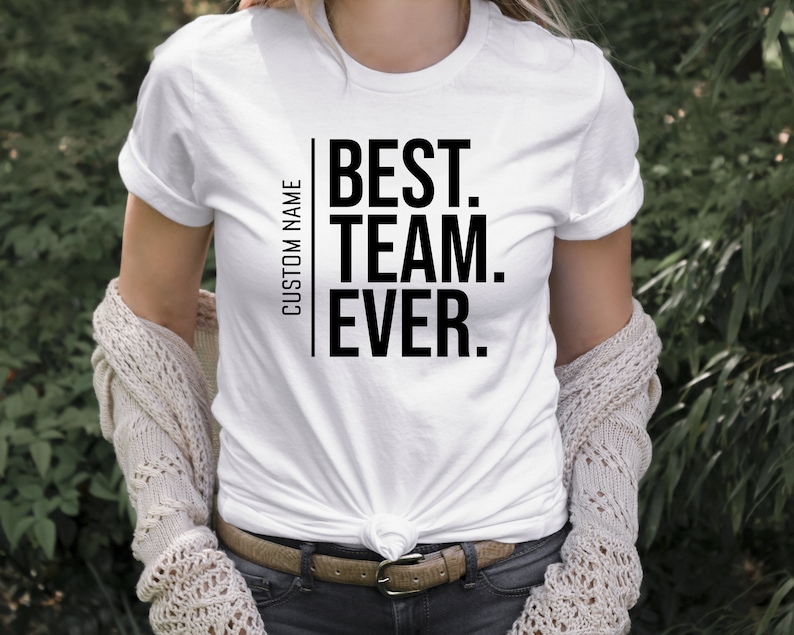 Custom Best Team Ever Shirt, Team Member Shirt, Personalized Teammate ...