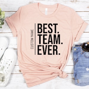 Custom Best Team Ever Shirt, Team Member Shirt, Personalized Teammate ...