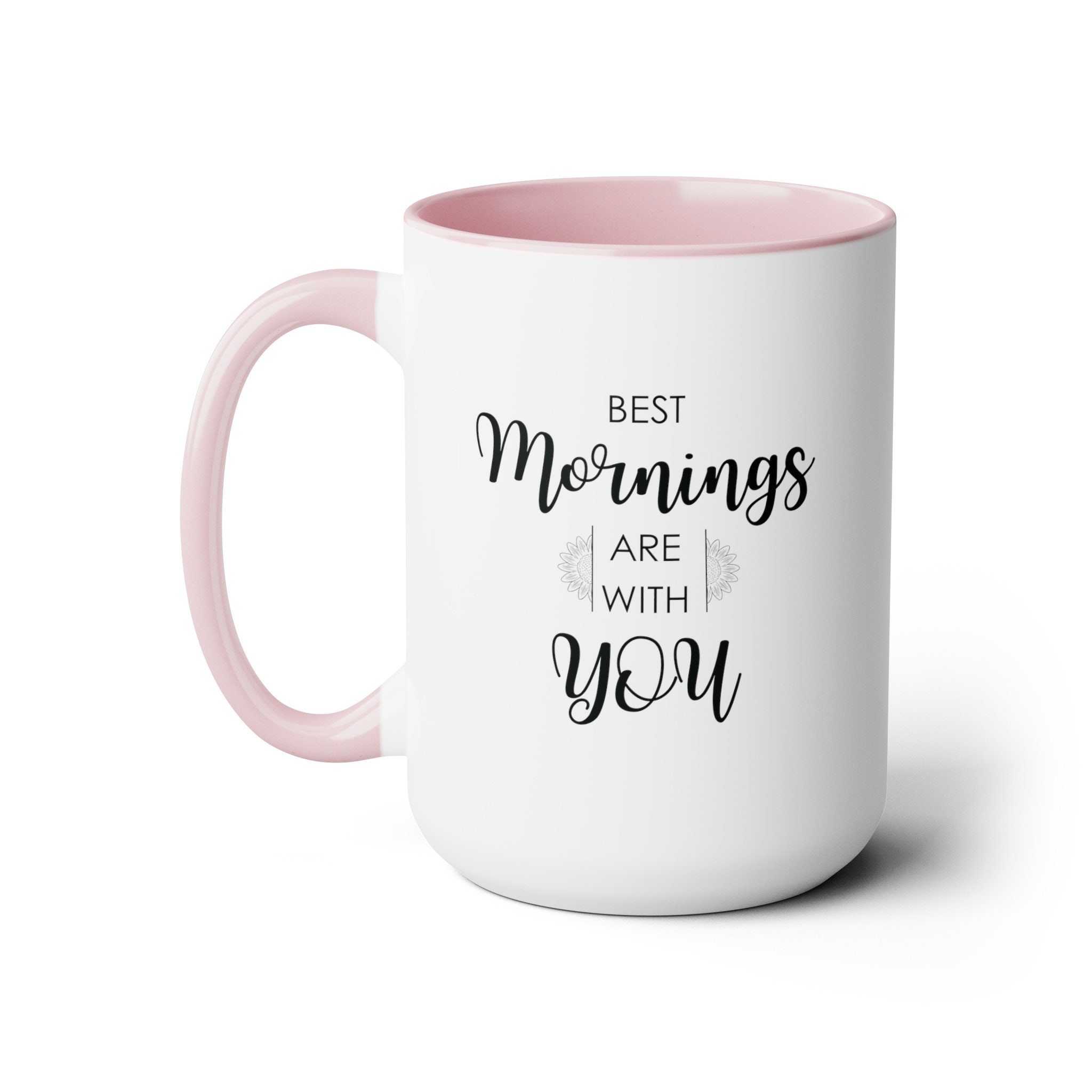 Best Mornings Are With You Mug, Sweet Morning Mugs, Good Morning Mugs ...