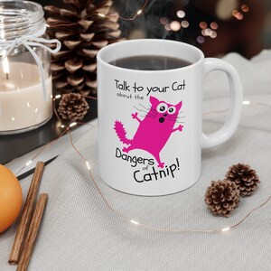 Talk to Your Cat About to the Dangers of Catnip Mug - Funny Cat Mug ...