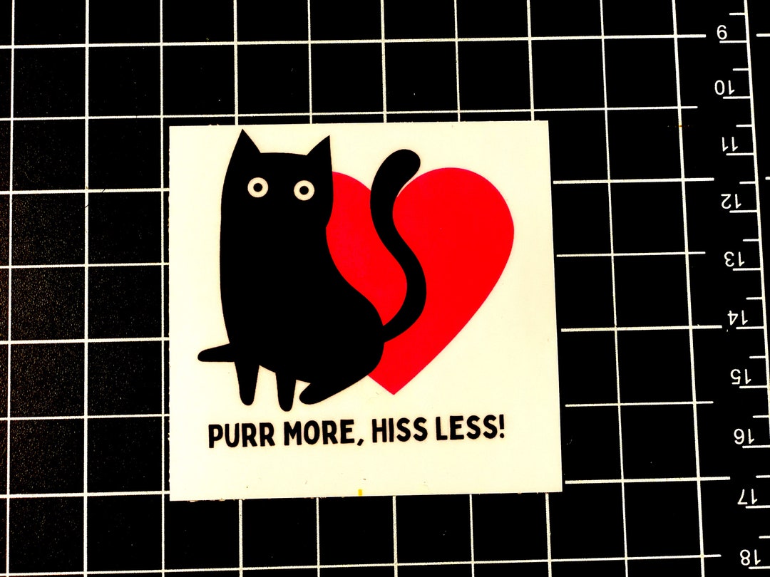 Purr More, Hiss Less Cat Sticker - Etsy