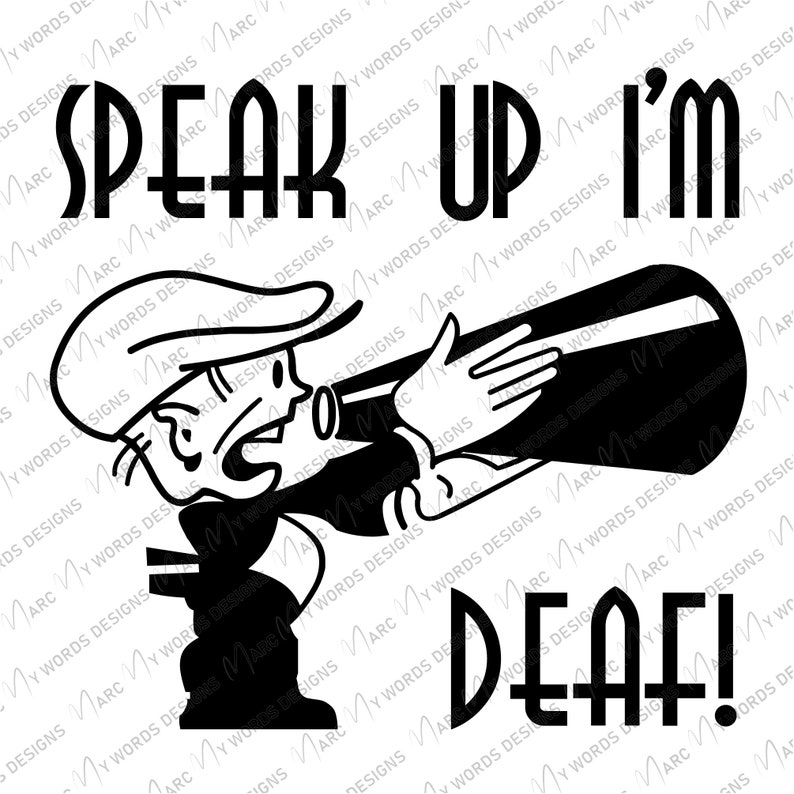 Speak up I'm Deaf SVG Cut-file Funny Comic Cartoon - Etsy