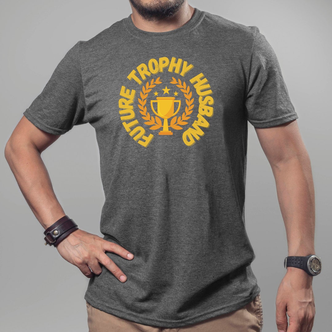 Trophy Husband Shirt Funny Mens Valentine Gift for Future Husband ...