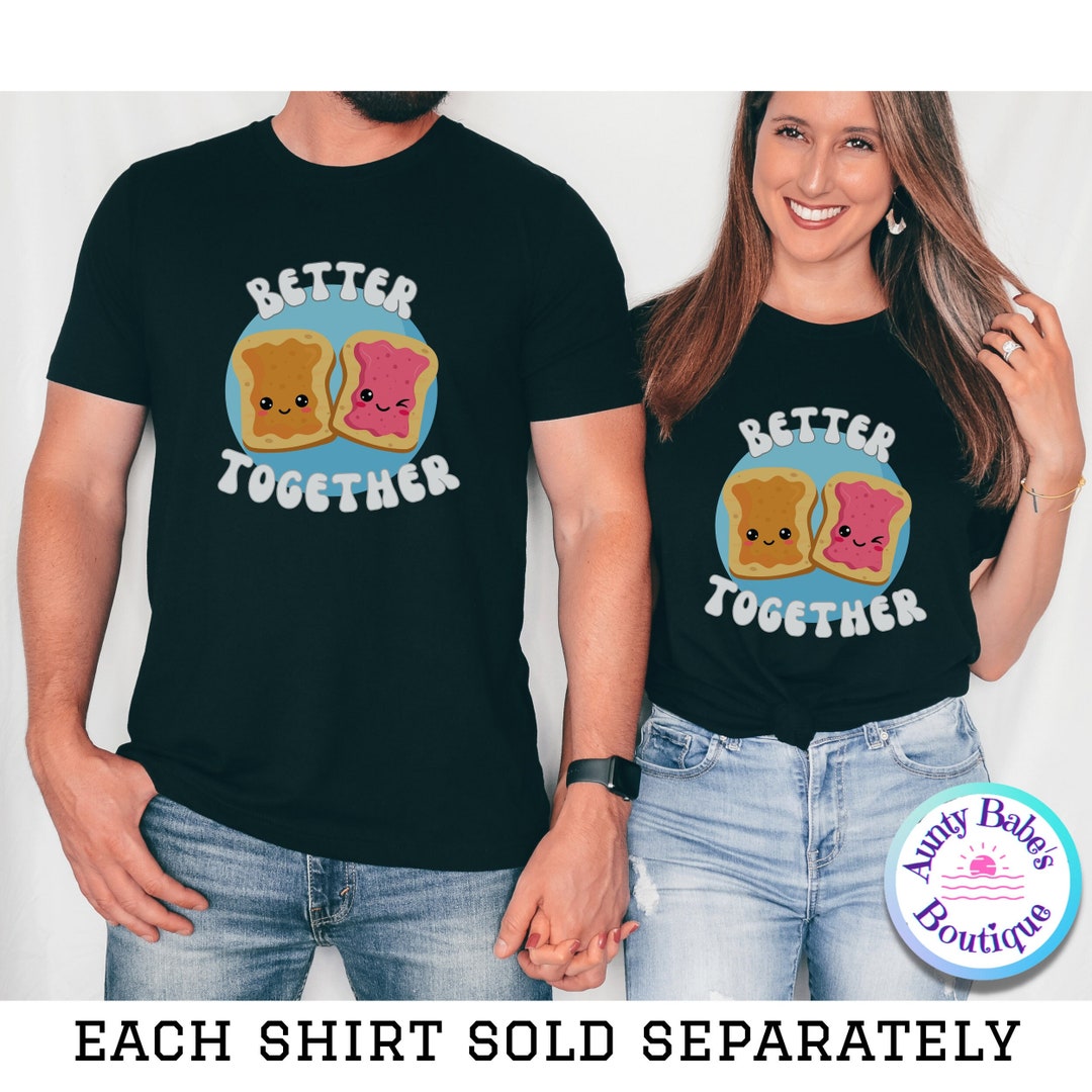 Better Together,funny Matching Couple Shirts,funny Couples Tee,funny ...